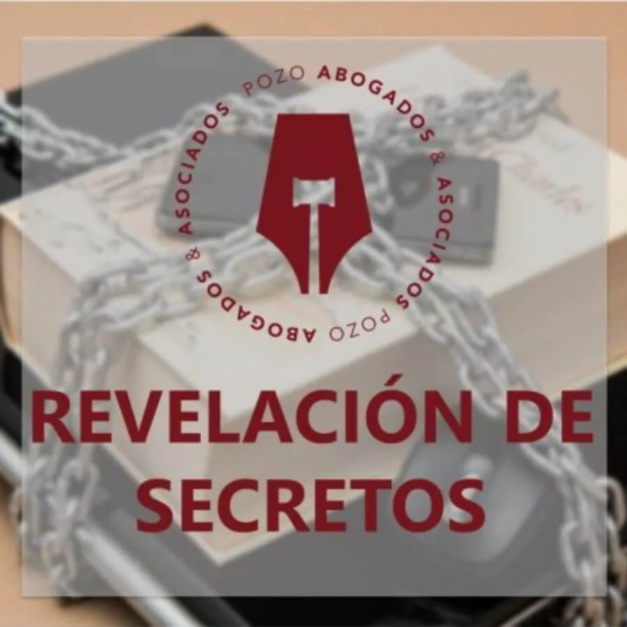 ¿En qué consiste el Delito de Revelación de Secretos? - Pozo Abogados & Asociados